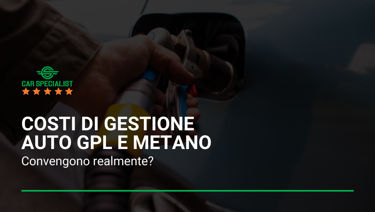 Costi di gestione auto GPL e Metano. Convengono realmente?