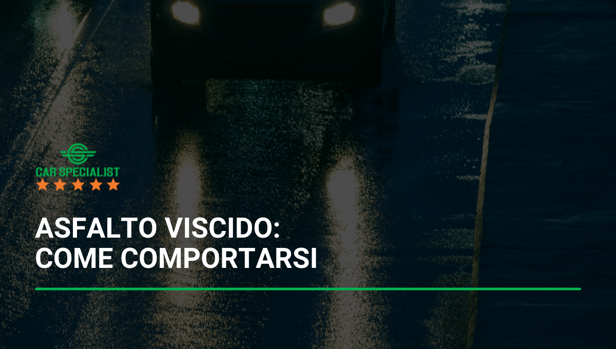 Asfalto viscido: come comportarsi - Car Specialist