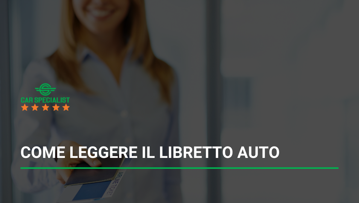 Come leggere il libretto auto - Car Specialist