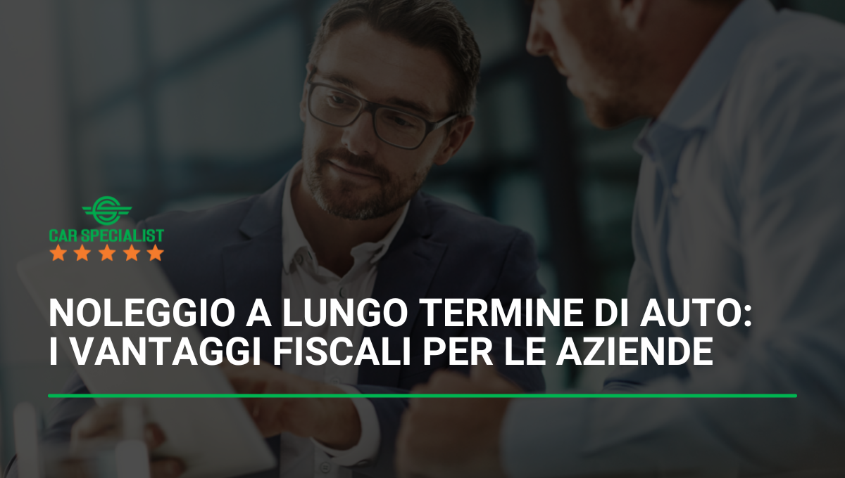 Noleggio a lungo termine di auto: ecco i vantaggi fiscali per le aziende