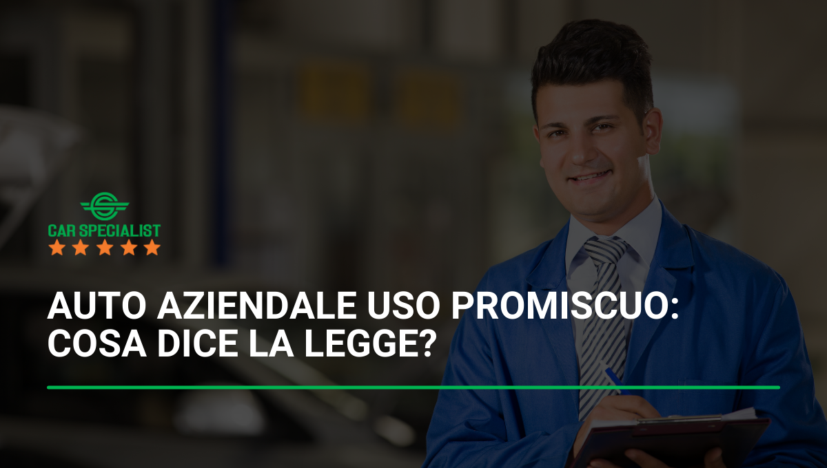 Auto aziendale uso promiscuo: cosa dice la legge?