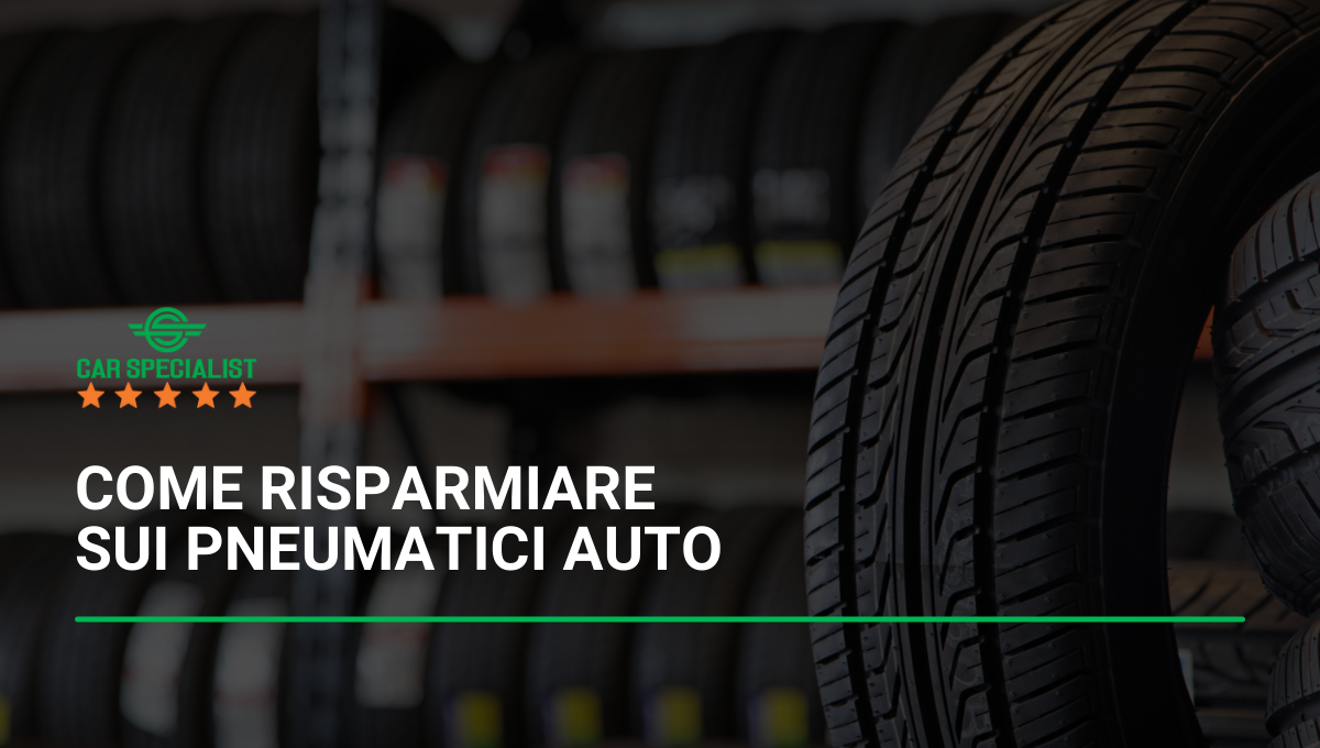 Come risparmiare sui pneumatici auto