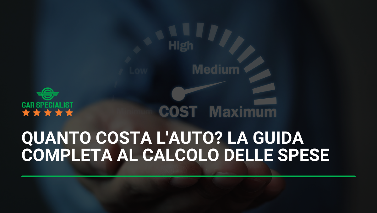 Quanto costa l'auto? La guida completa al calcolo delle spese