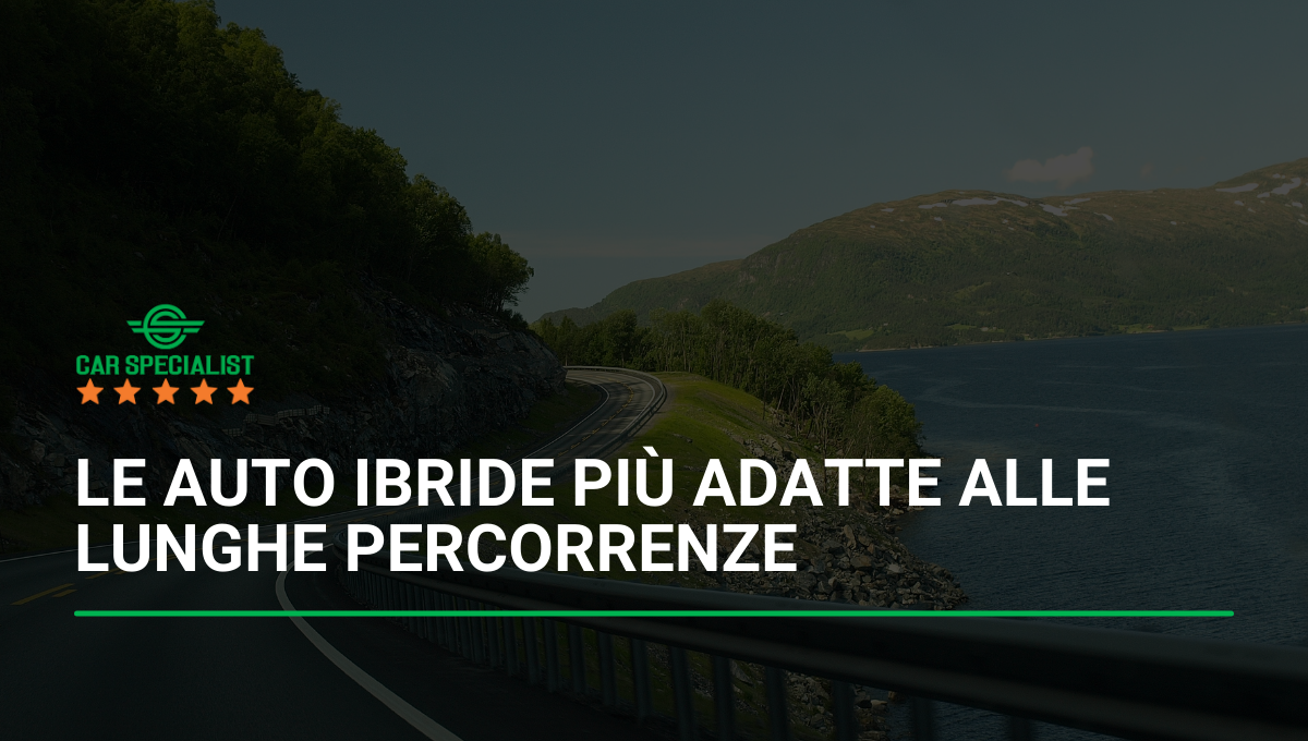 Le auto ibride più adatte alle lunghe percorrenze