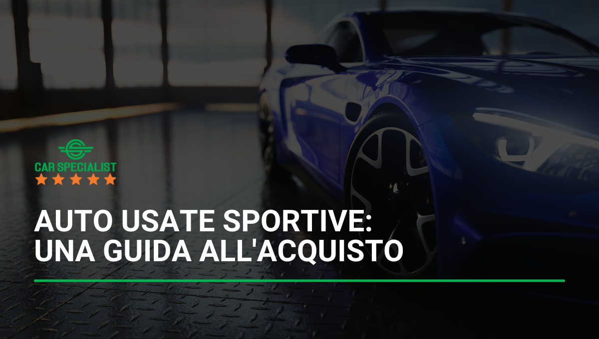Auto usate sportive: una guida all'acquisto