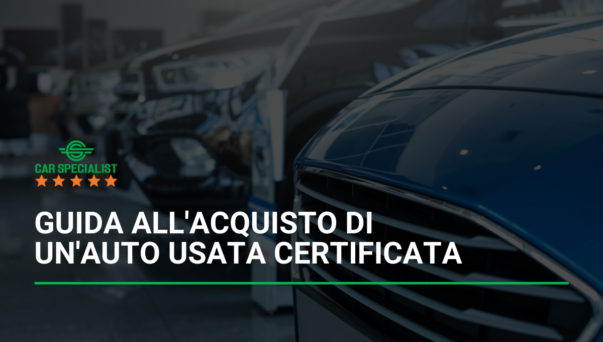 Guida all'acquisto di un'auto usata certificata