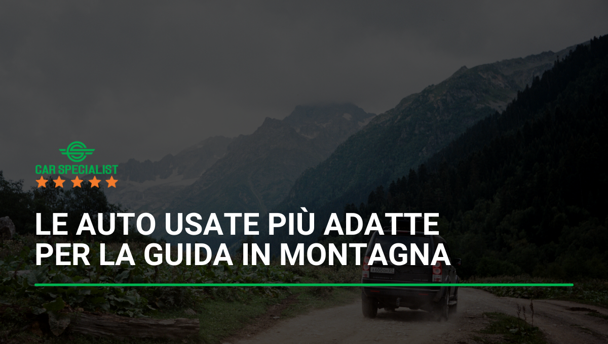 Le auto usate più adatte per la guida in montagna