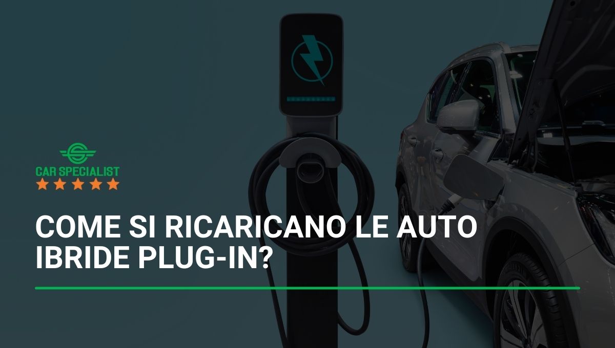 Come si ricaricano le auto ibride plug-in?