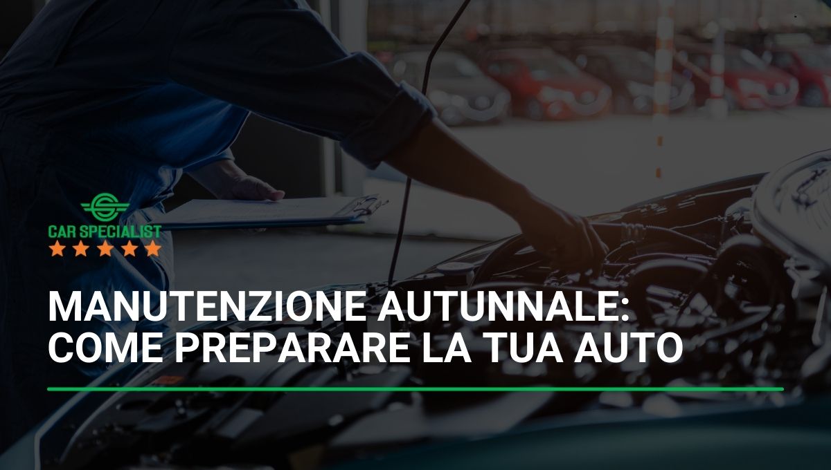 Manutenzione autunnale: come preparare la tua auto usata per la stagione