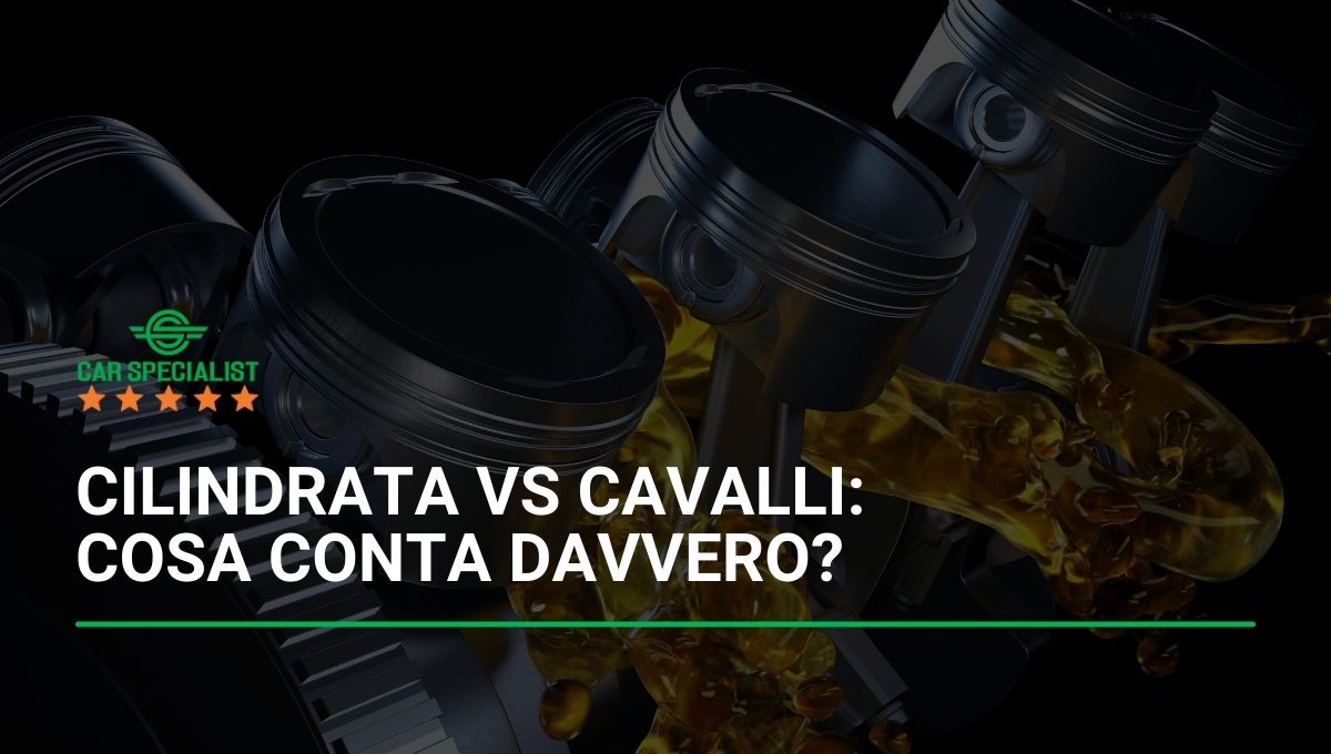 Cilindrata vs Cavalli: cosa conta davvero nella scelta dell'auto?